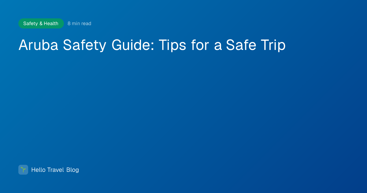 Aruba Safety Guide: Tips for a Safe Trip