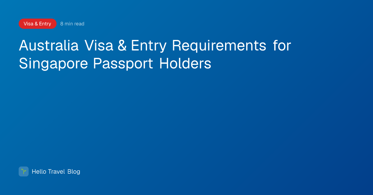 Australia Visa & Entry Requirements for Singapore Passport Holders