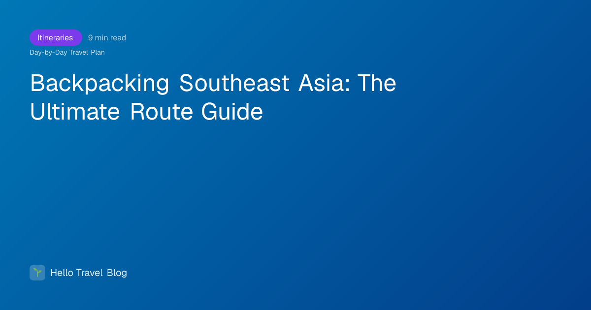 Backpacking Southeast Asia: The Ultimate Route Guide