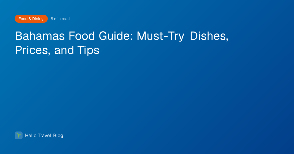 Bahamas Food Guide: Must-Try Dishes, Prices, and Tips