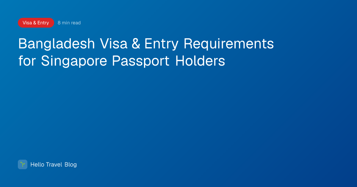 Bangladesh Visa & Entry Requirements for Singapore Passport Holders