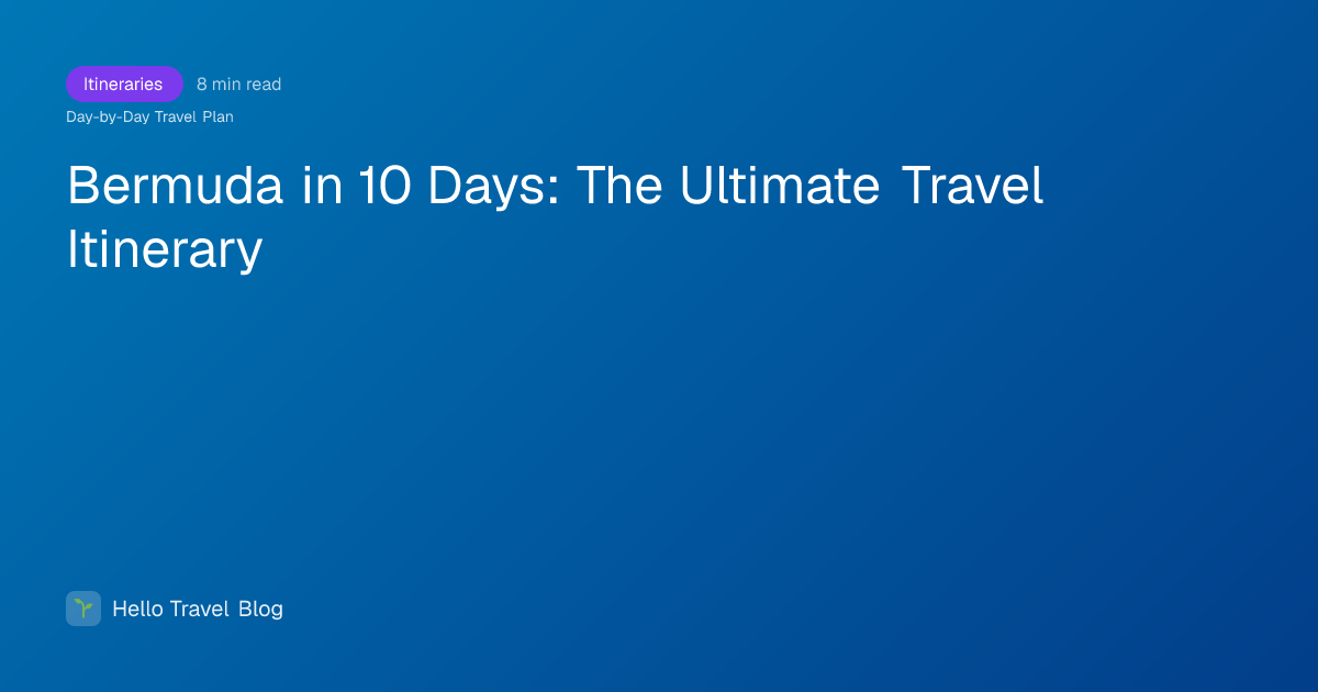 Bermuda in 10 Days: The Ultimate Travel Itinerary