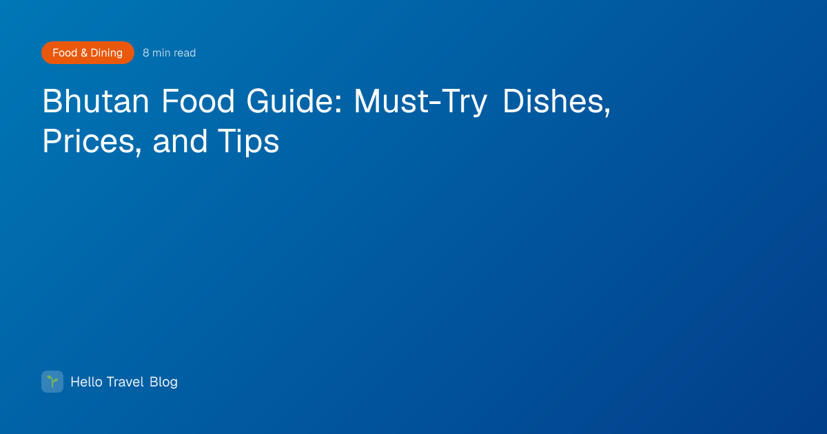 Bhutan Food Guide: Must-Try Dishes, Prices, and Tips