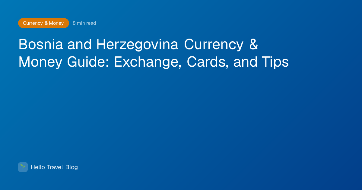Bosnia and Herzegovina Currency & Money Guide: Exchange, Cards, and Tips