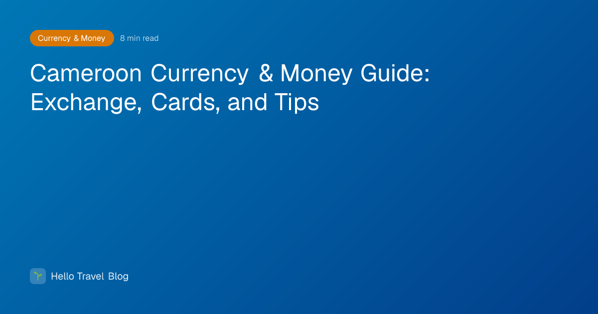 Cameroon Currency & Money Guide: Exchange, Cards, and Tips