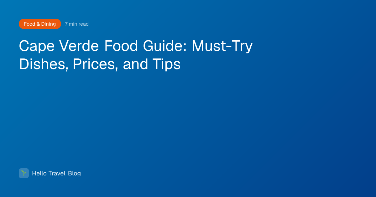 Cape Verde Food Guide: Must-Try Dishes, Prices, and Tips