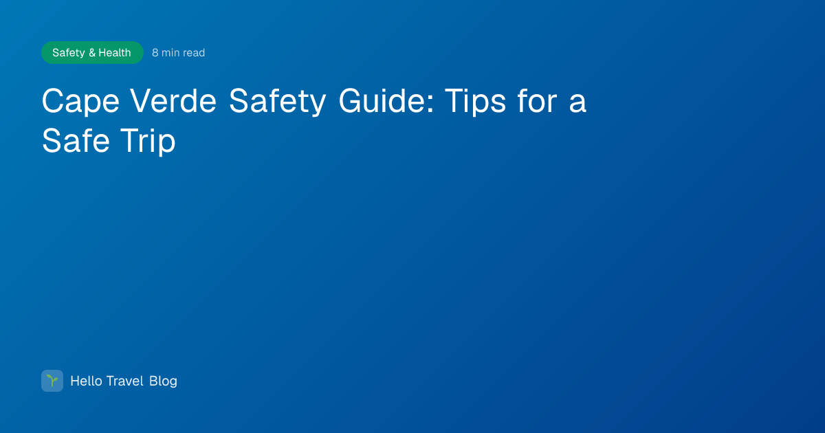 Cape Verde Safety Guide: Tips for a Safe Trip