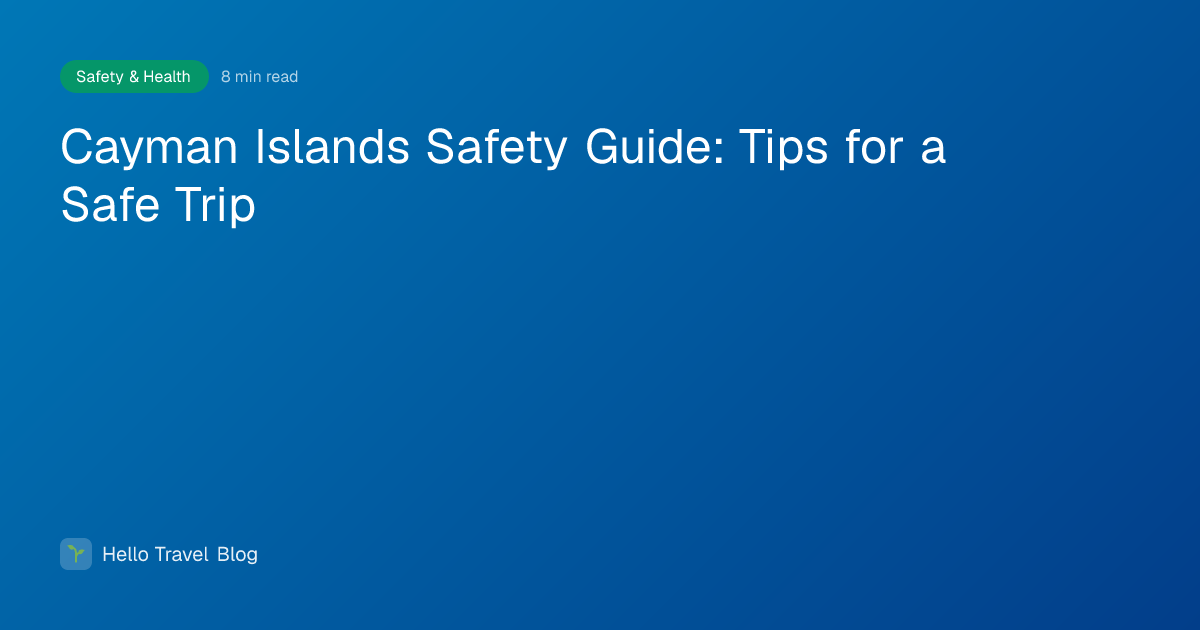 Cayman Islands Safety Guide: Tips for a Safe Trip