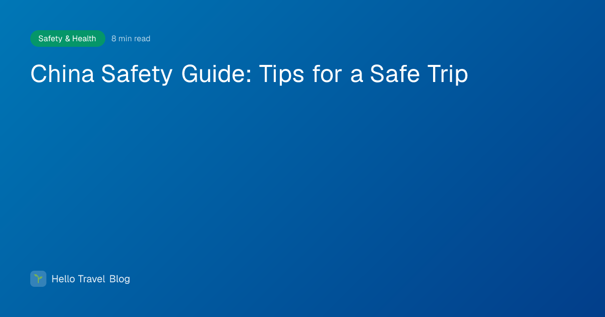 China Safety Guide: Tips for a Safe Trip