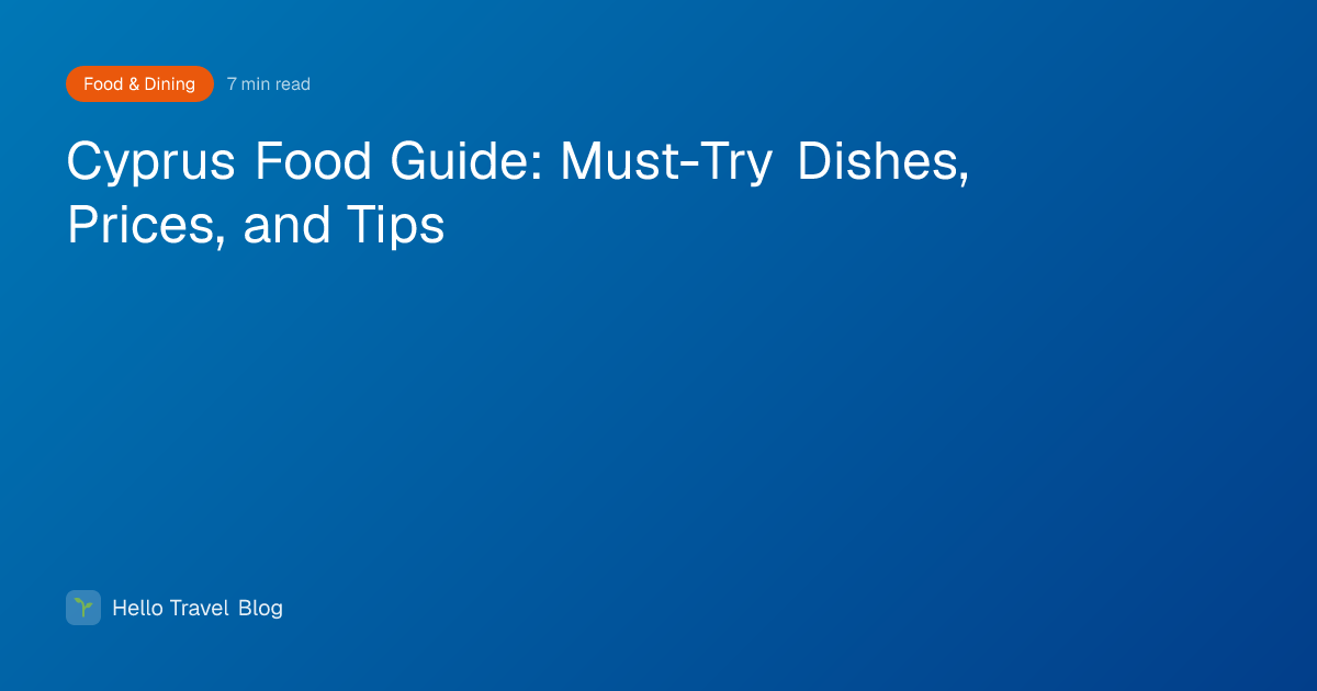 Cyprus Food Guide: Must-Try Dishes, Prices, and Tips
