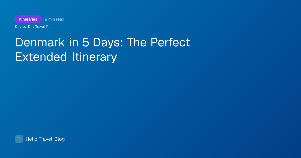 Denmark in 5 Days: The Perfect Extended Itinerary