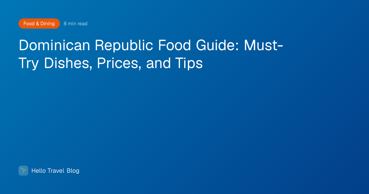 Dominican Republic Food Guide: Must-Try Dishes, Prices, and Tips