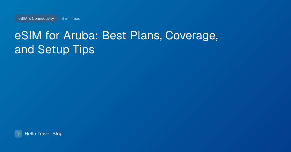 eSIM for Aruba: Best Plans, Coverage, and Setup Tips