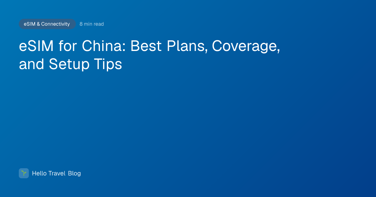 eSIM for China: Best Plans, Coverage, and Setup Tips