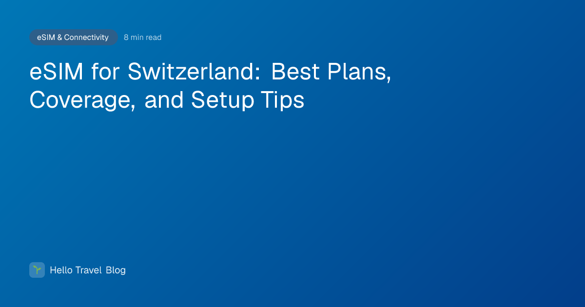 eSIM for Switzerland: Best Plans, Coverage, and Setup Tips