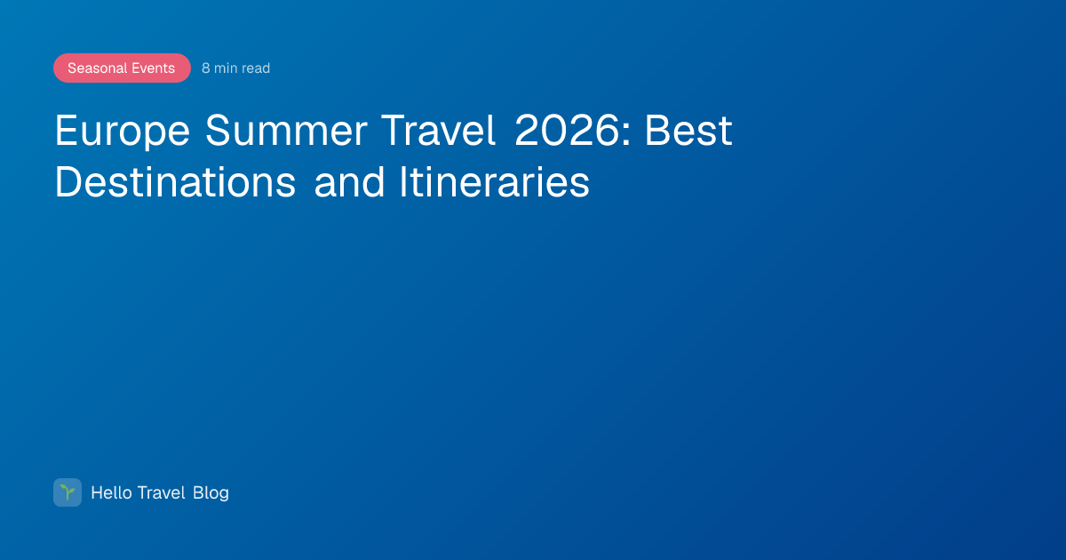 Europe Summer Travel 2026: Best Destinations and Itineraries
