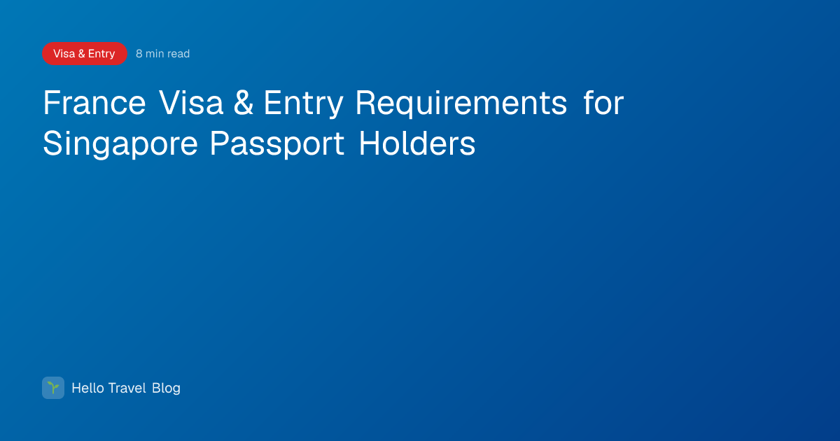 France Visa & Entry Requirements for Singapore Passport Holders