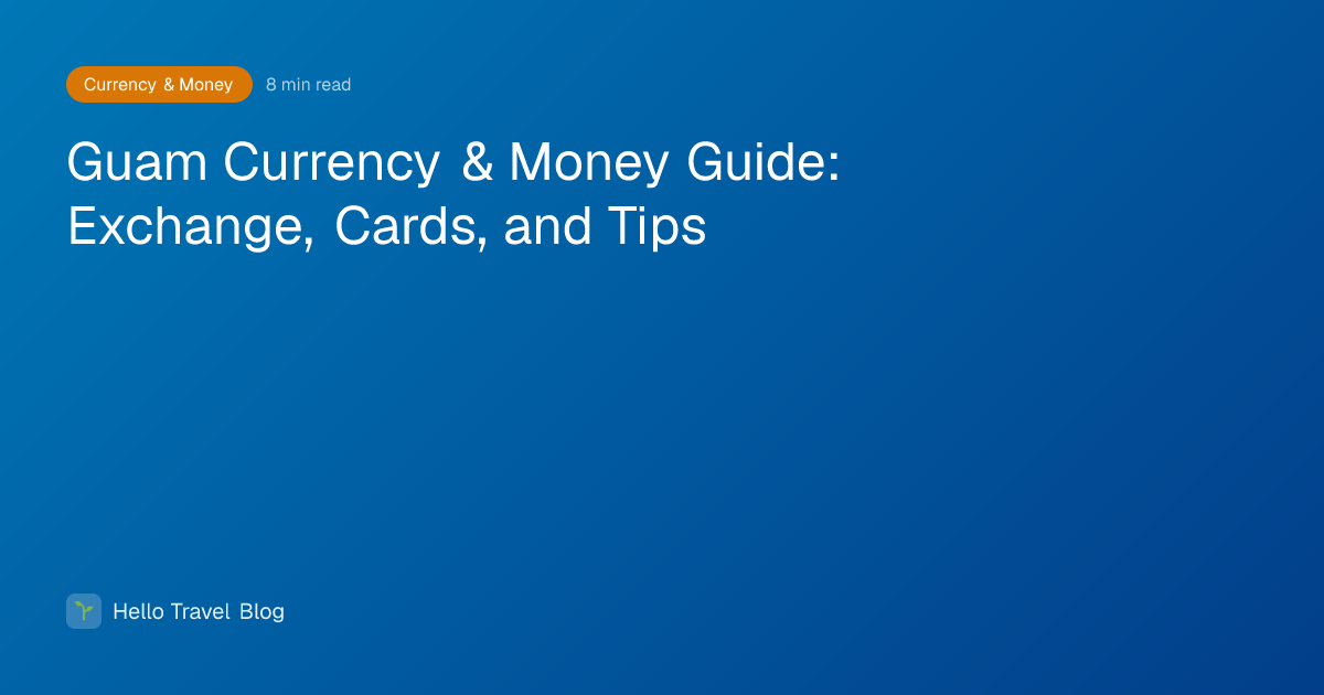 Guam Currency & Money Guide: Exchange, Cards, and Tips