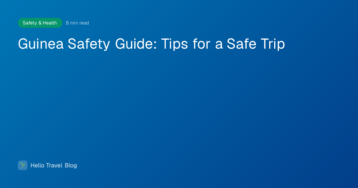 Guinea Safety Guide: Tips for a Safe Trip