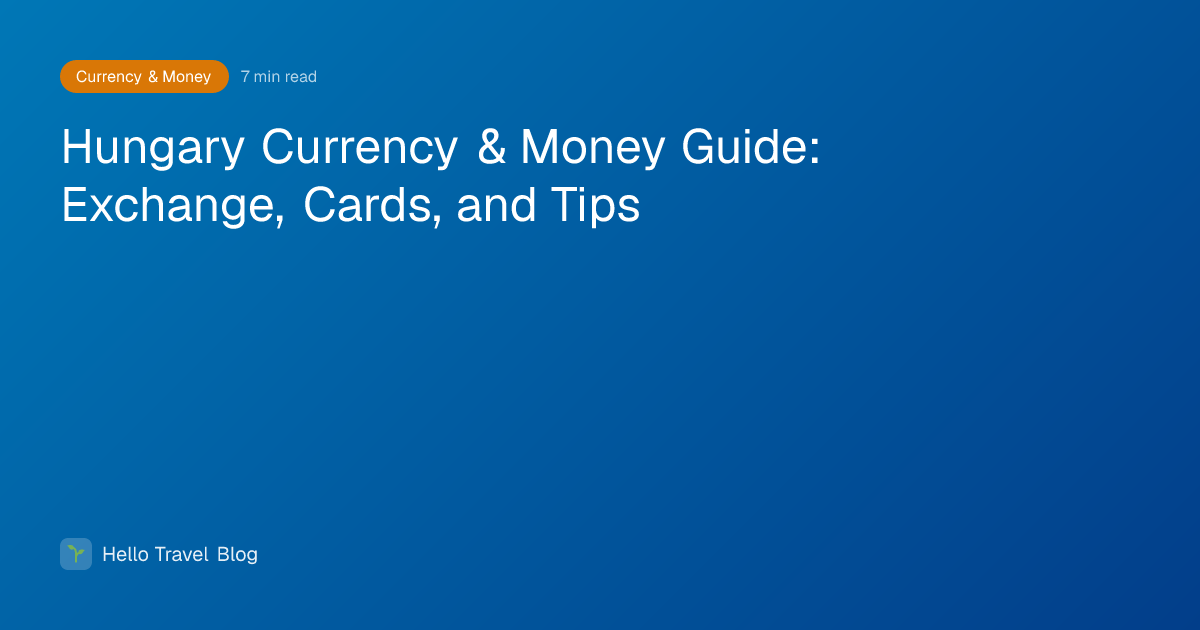 Hungary Currency & Money Guide: Exchange, Cards, and Tips