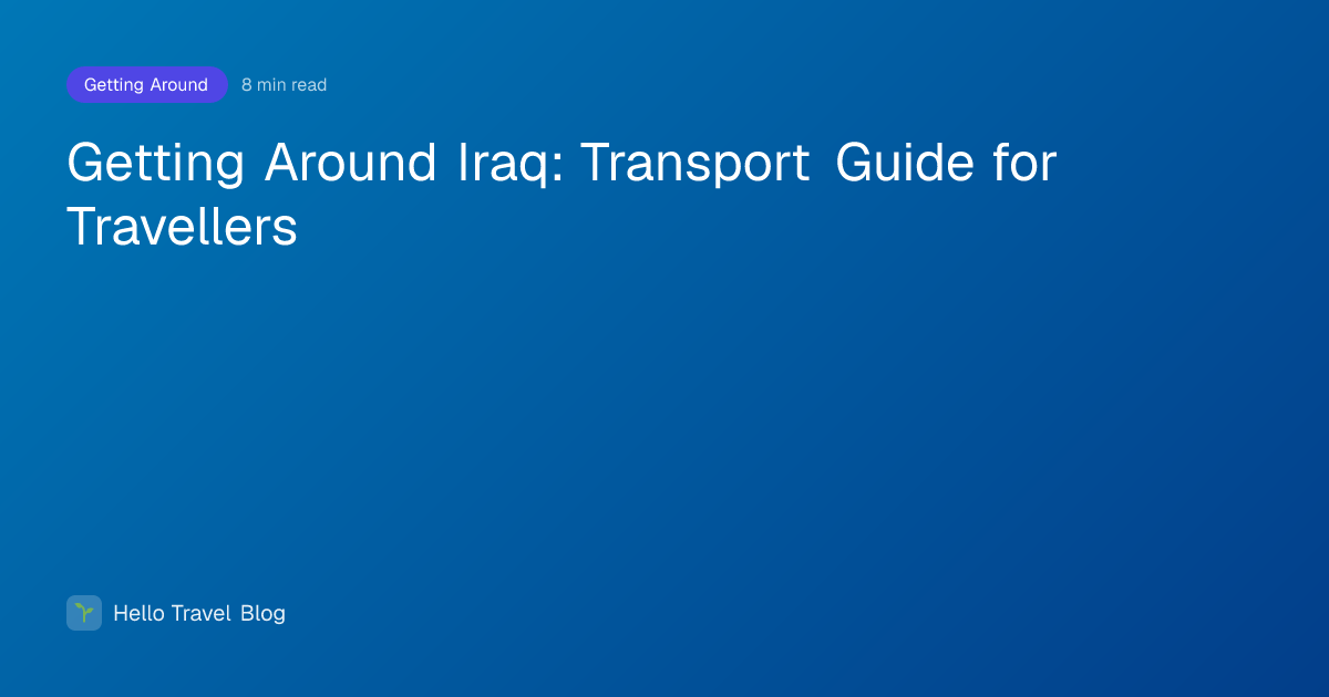 Getting Around Iraq: Transport Guide for Travellers