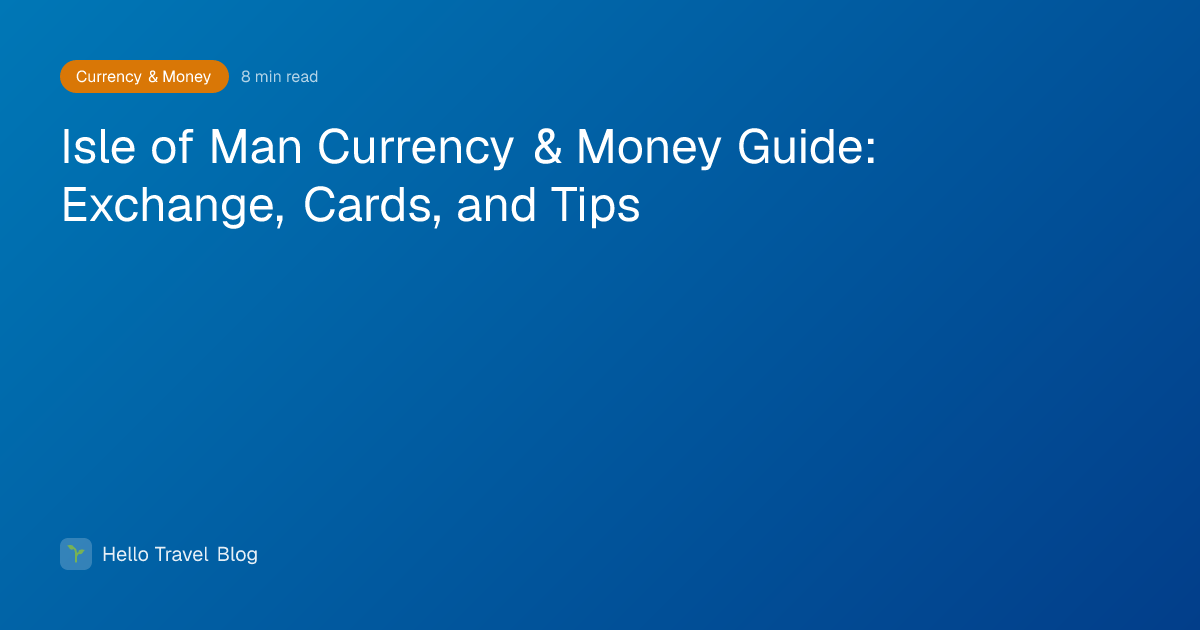 Isle of Man Currency & Money Guide: Exchange, Cards, and Tips