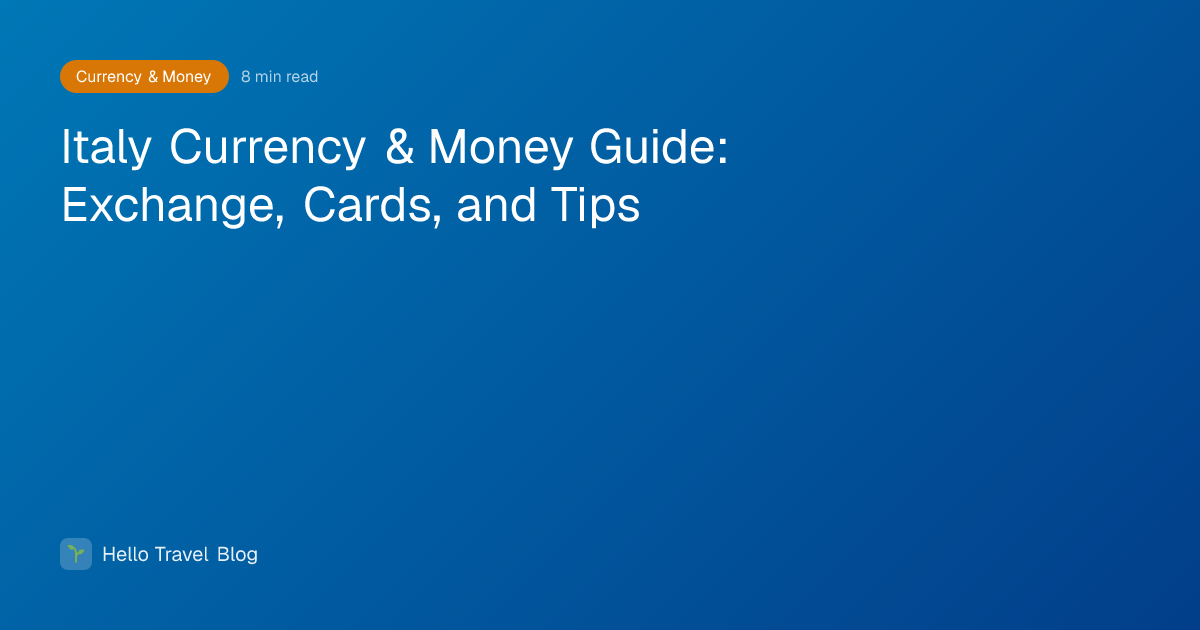 Italy Currency & Money Guide: Exchange, Cards, and Tips