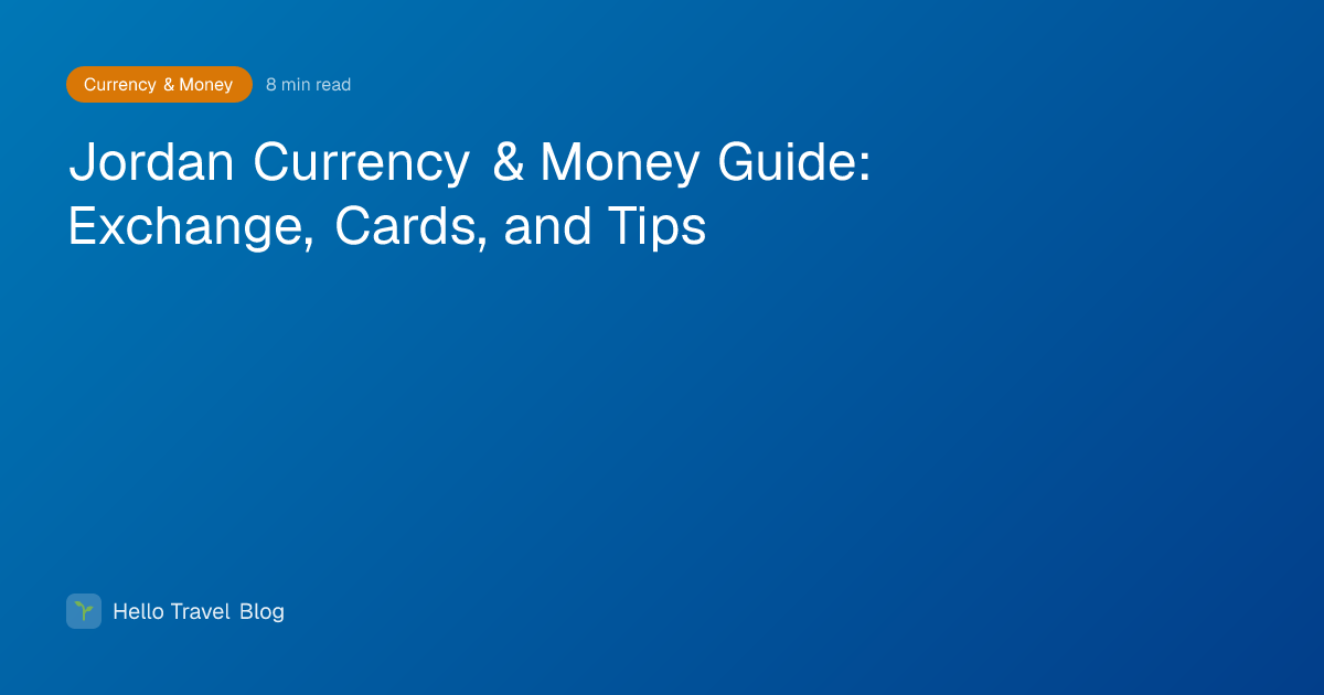 Jordan Currency & Money Guide: Exchange, Cards, and Tips