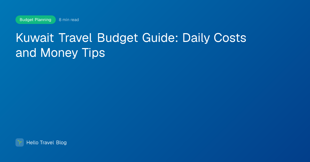 Kuwait Travel Budget Guide: Daily Costs and Money Tips