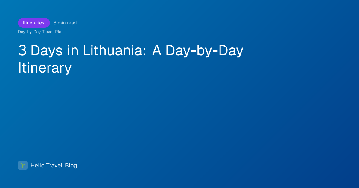 3 Days in Lithuania: A Day-by-Day Itinerary