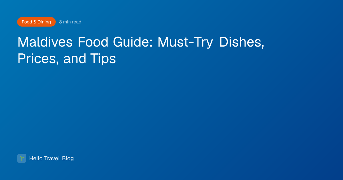 Maldives Food Guide: Must-Try Dishes, Prices, and Tips