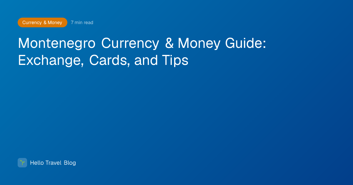 Montenegro Currency & Money Guide: Exchange, Cards, and Tips