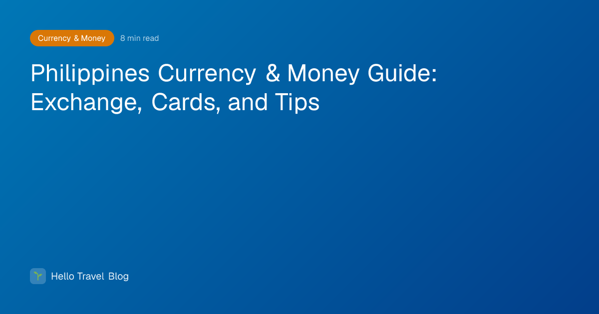 Philippines Currency & Money Guide: Exchange, Cards, and Tips