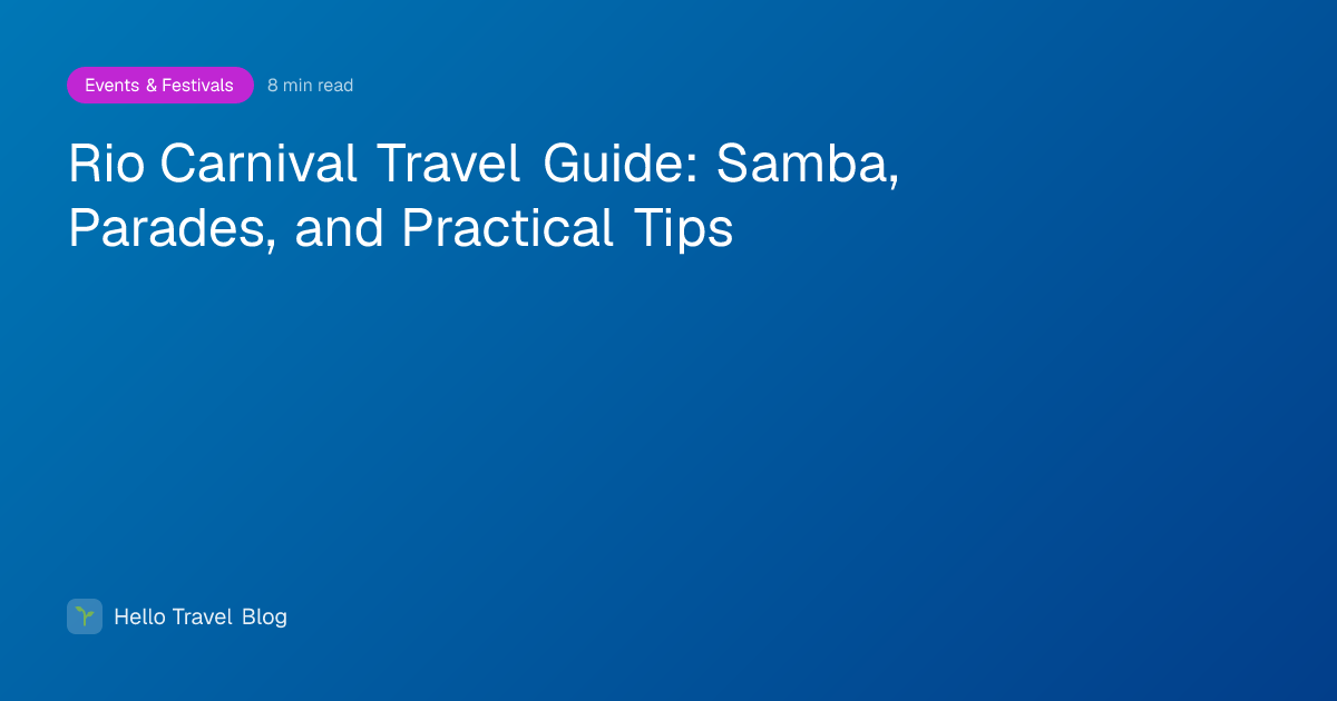 Rio Carnival Travel Guide: Samba, Parades, and Practical Tips