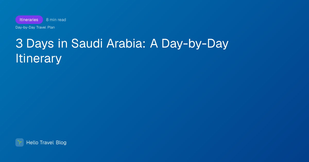 3 Days in Saudi Arabia: A Day-by-Day Itinerary