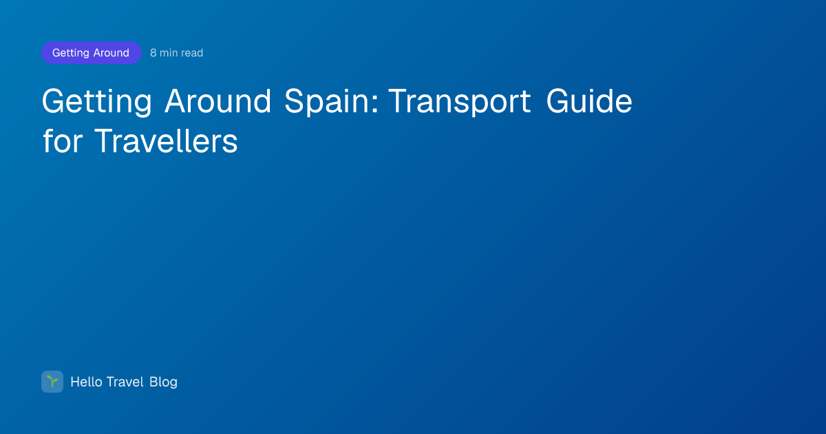 Getting Around Spain: Transport Guide for Travellers