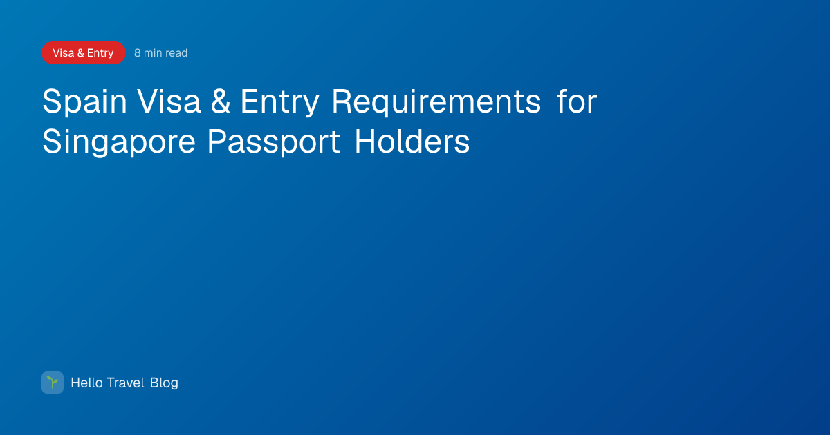 Spain Visa & Entry Requirements for Singapore Passport Holders