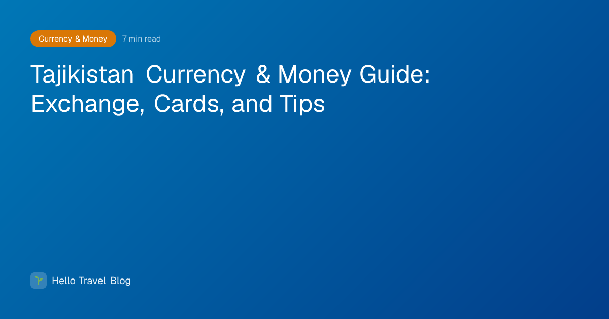 Tajikistan Currency & Money Guide: Exchange, Cards, and Tips