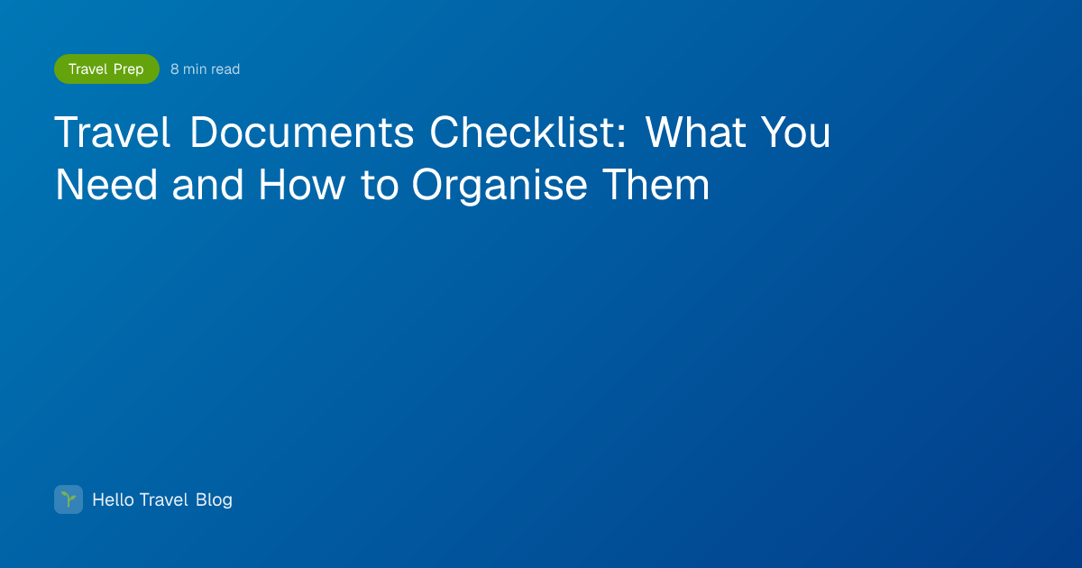Travel Documents Checklist: What You Need and How to Organise Them