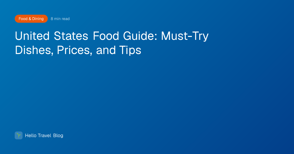 United States Food Guide: Must-Try Dishes, Prices, and Tips