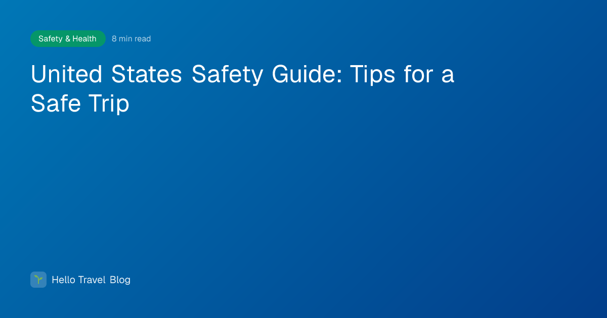 United States Safety Guide: Tips for a Safe Trip