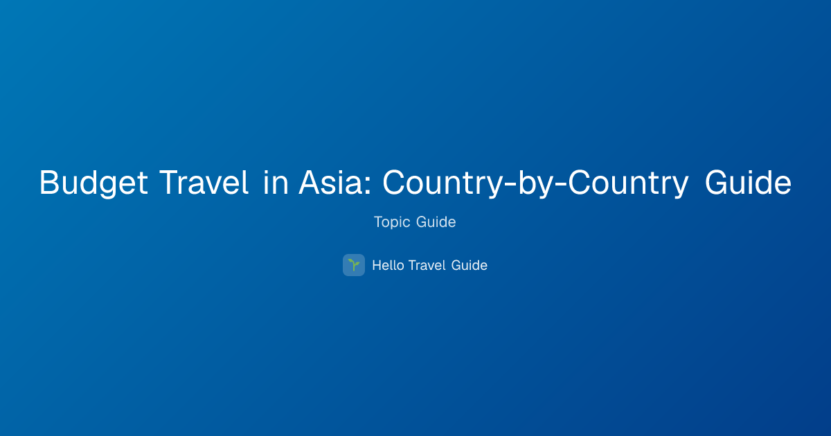 Budget Travel in Asia: Country-by-Country Guide