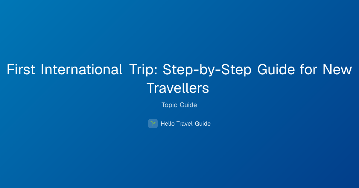 First International Trip: Step-by-Step Guide for New Travellers
