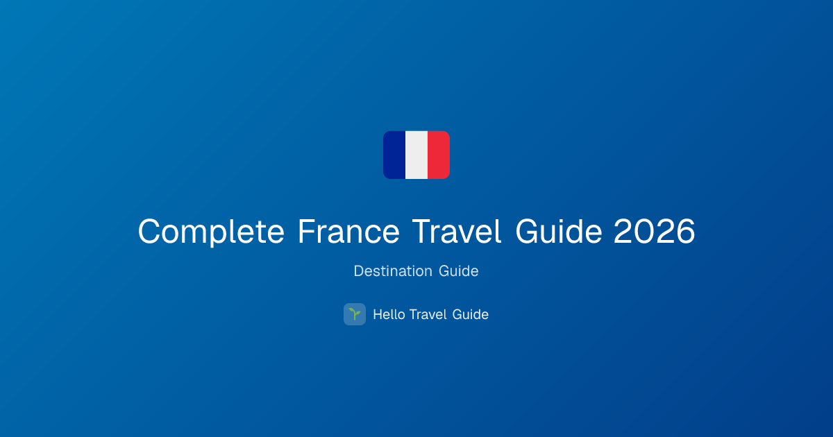 Complete France Travel Guide 2026