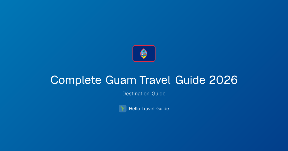 Complete Guam Travel Guide 2026