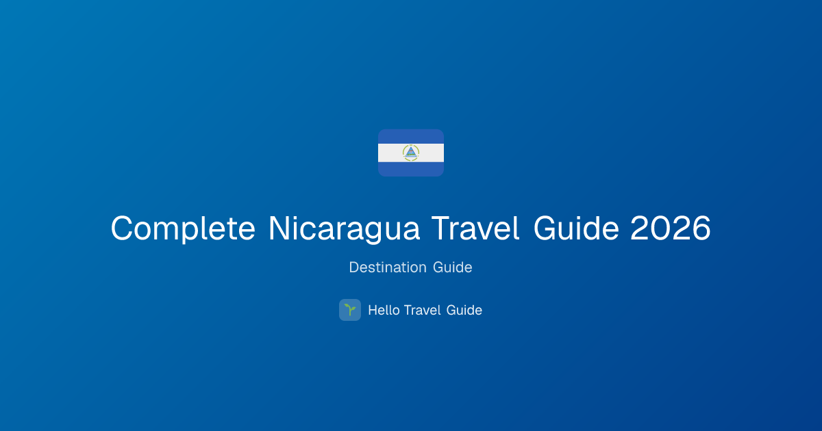 Complete Nicaragua Travel Guide 2026