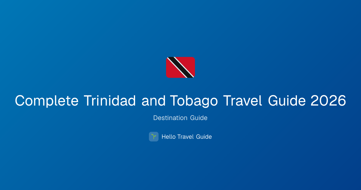 Complete Trinidad and Tobago Travel Guide 2026